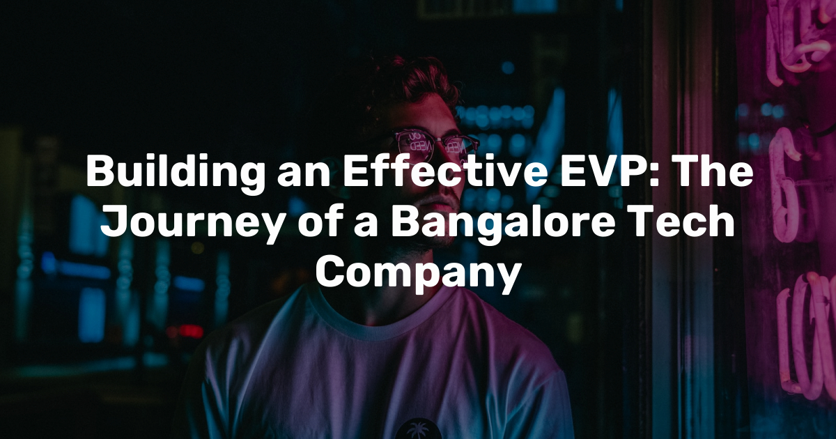Building an Effective EVP: The Journey of a Bangalore Tech Company ...